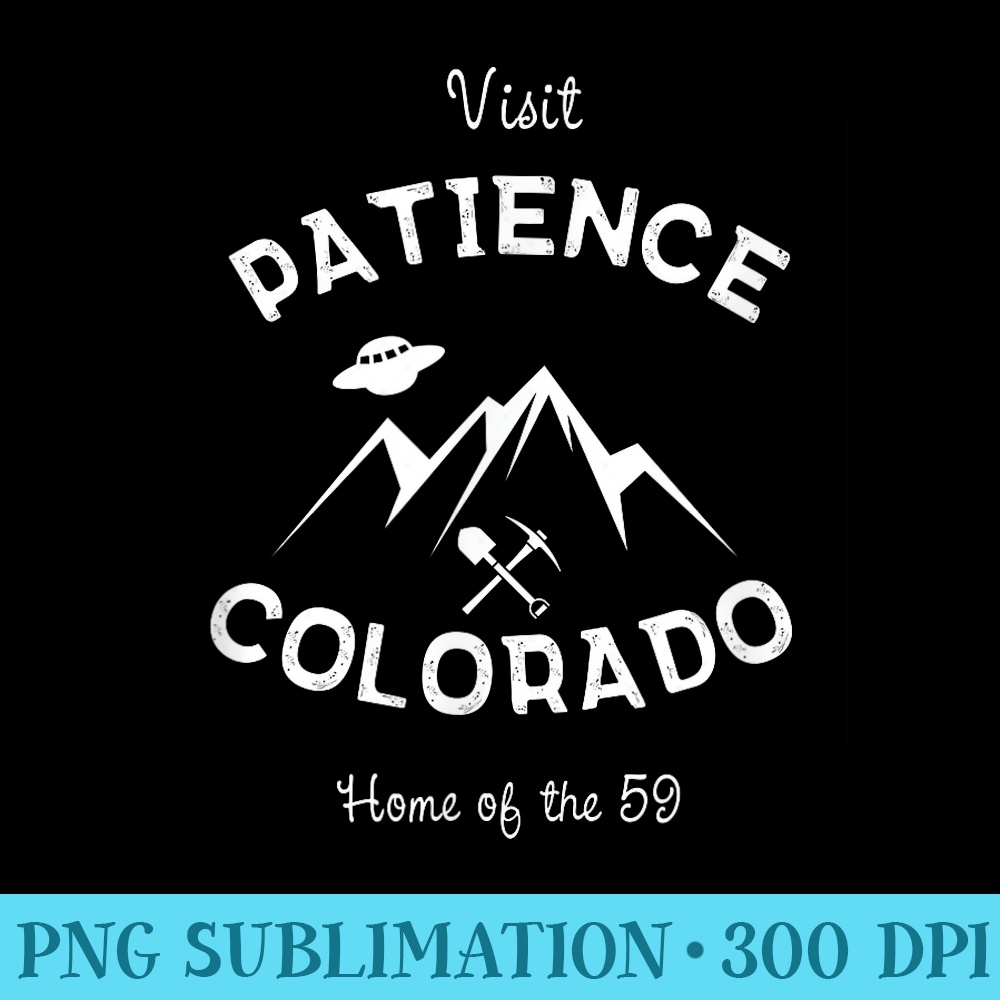 Visit Patience Colorado Resident Alien - Unique Sublimation | Inspire ...