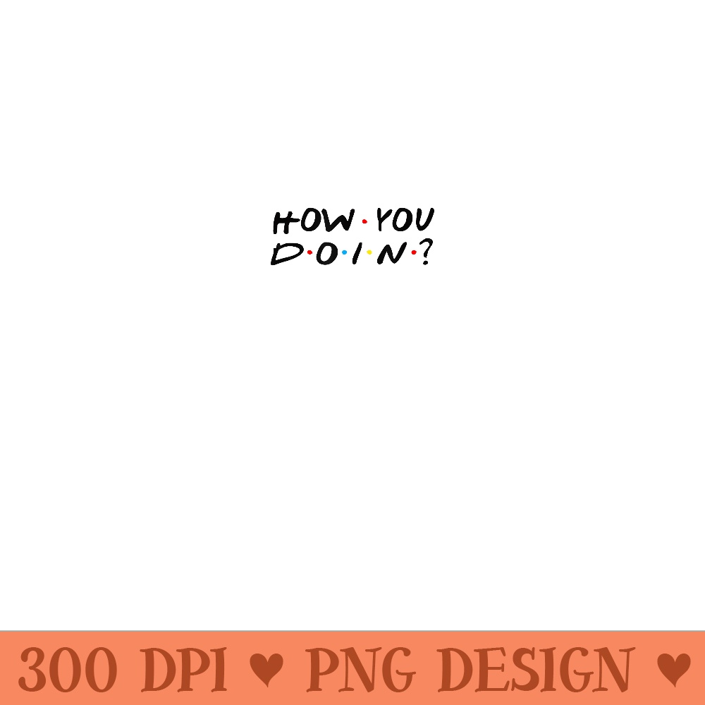 How You Doin Funny - Printable PNG Images | Inspire Uplift