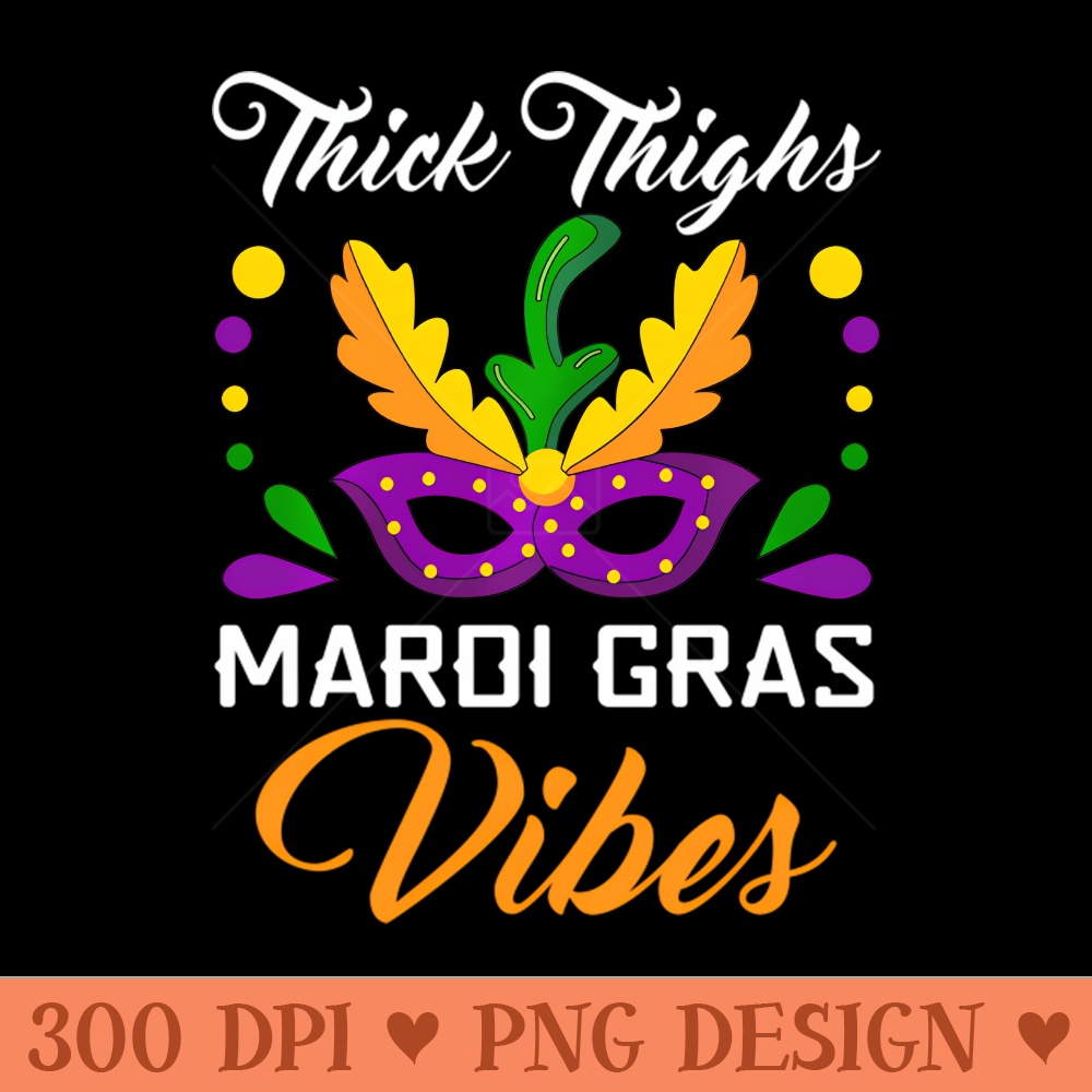 Thick Thighs Mardi Gras Vibes Mask Feathers For - Printable | Inspire ...
