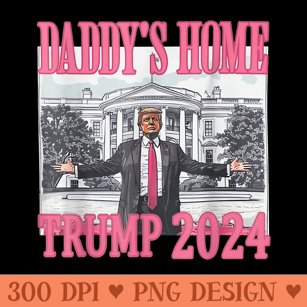 Trump Pink Daddys Home Trump - PNG Download | Inspire Uplift