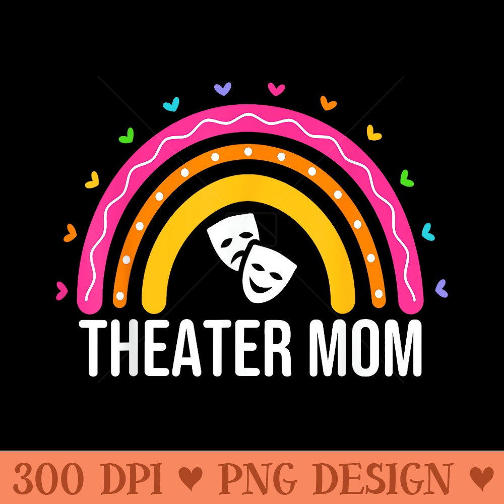 Theatre Mom For Rainbow Actor Musical Theater Drama - PNG do | Inspire ...