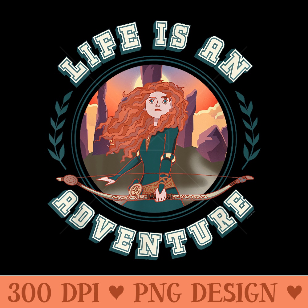 Disney Princess Merida Brave Life is an Adventure - High Qua | Inspire ...