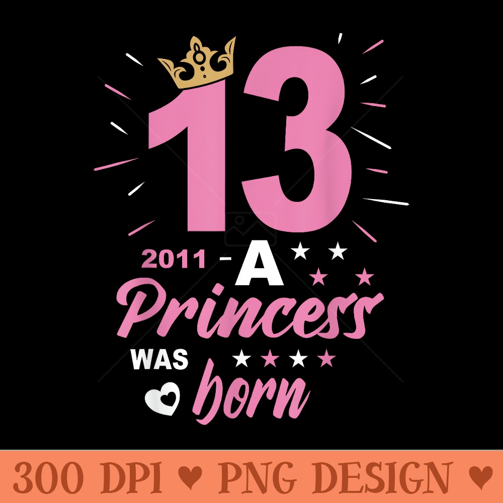 13 Birthday A Princess Was Born Vintage 2011 Girl Birthday - | Inspire ...