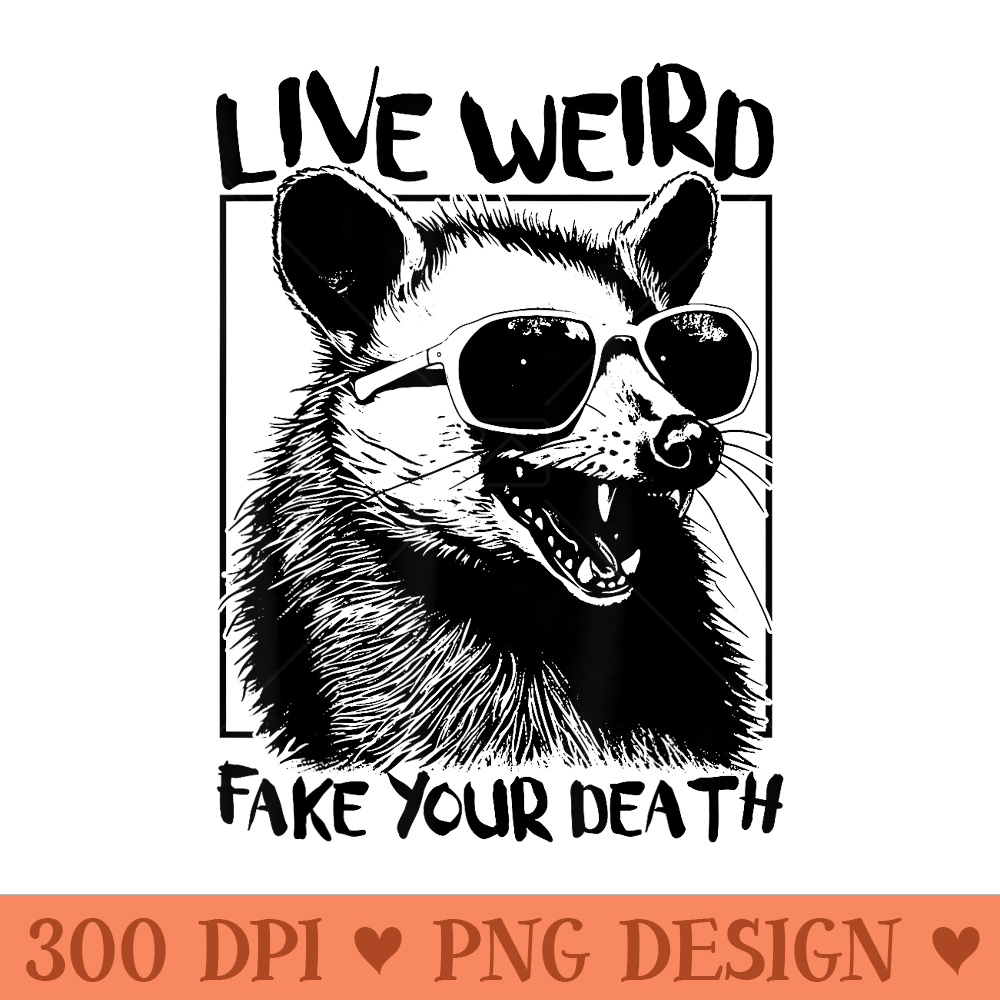 Live Weird Fake your Death Funny Opossum Meme - Printable PN | Inspire ...