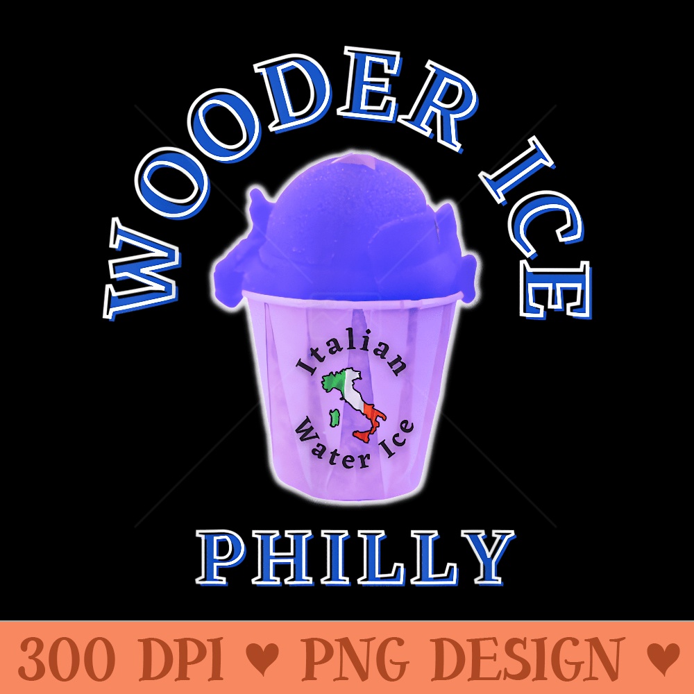 Wooder Ice Funny Philadelphia Philly Slang Novelty Water Ice | Inspire Uplift