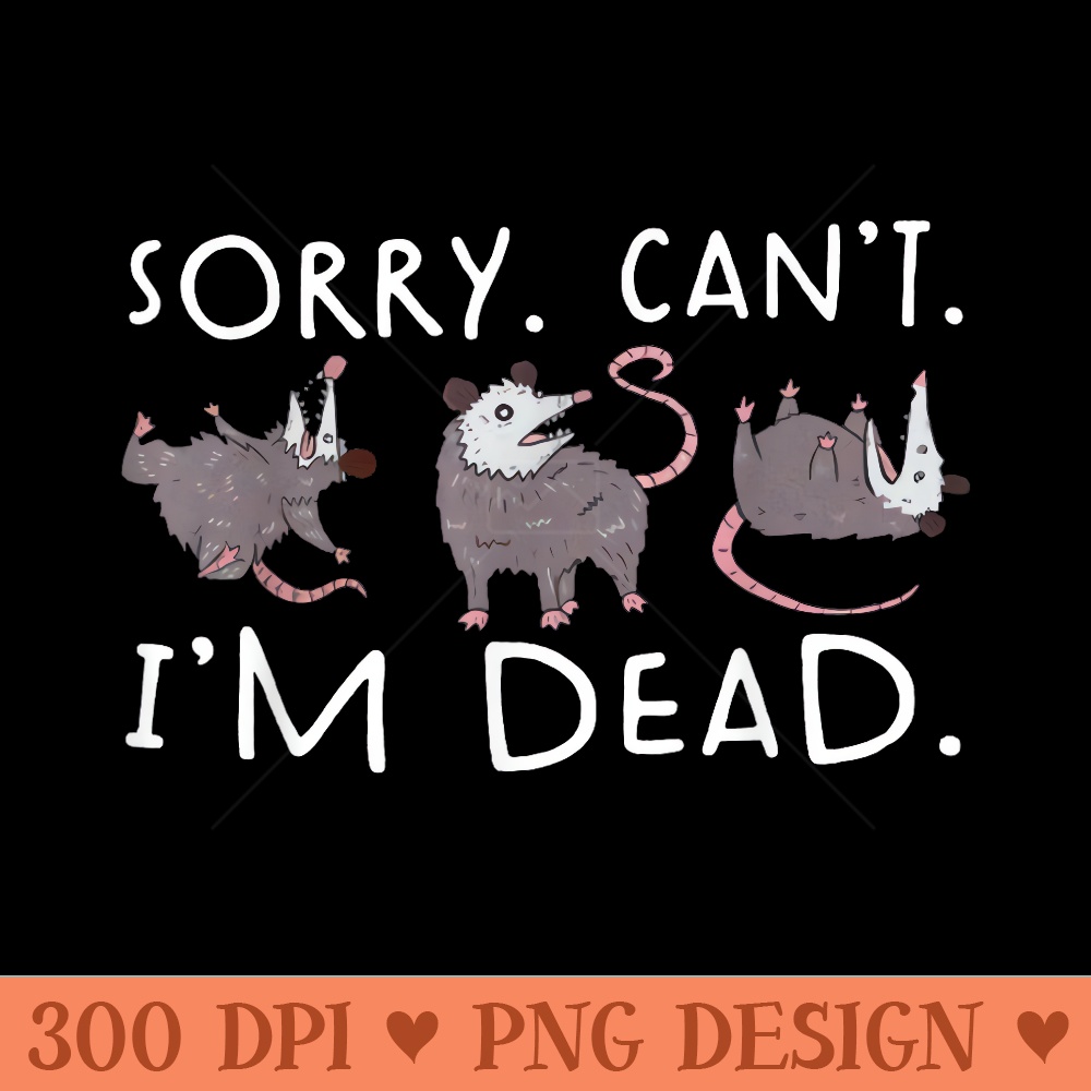 Sorry Cant Possum Dead Funny Opossum Fake Death Trash Meme - | Inspire ...
