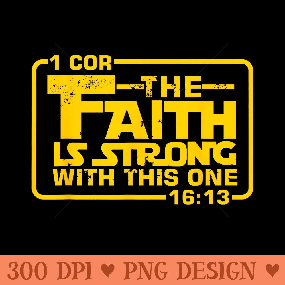 The Faith is strong with this one Christian Funny T - PNG Te | Inspire ...