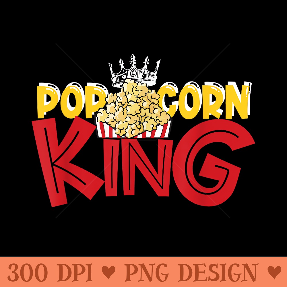 Popcorn king funny popcorn movie theater movie lover - PNG A | Inspire ...