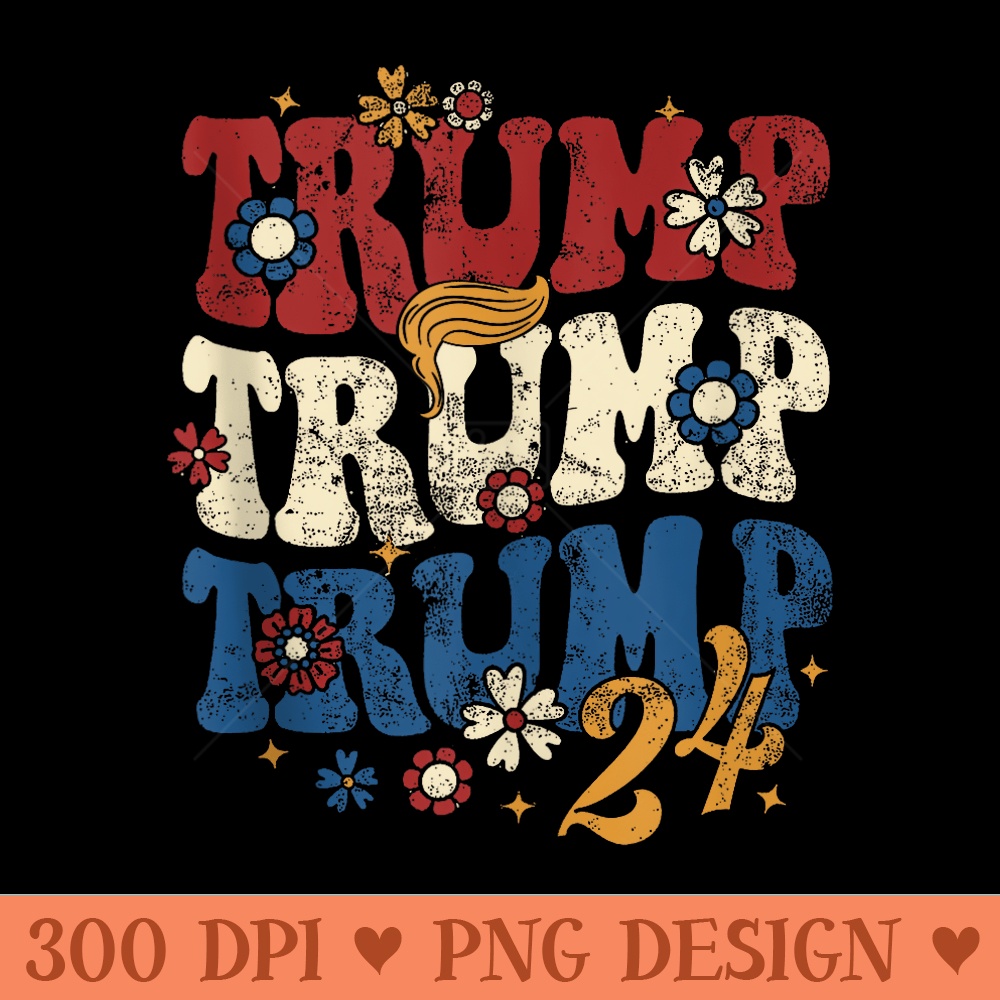 Trump Trump Trump 2024 Retro Groovy - Printable PNG Graphics | Inspire ...