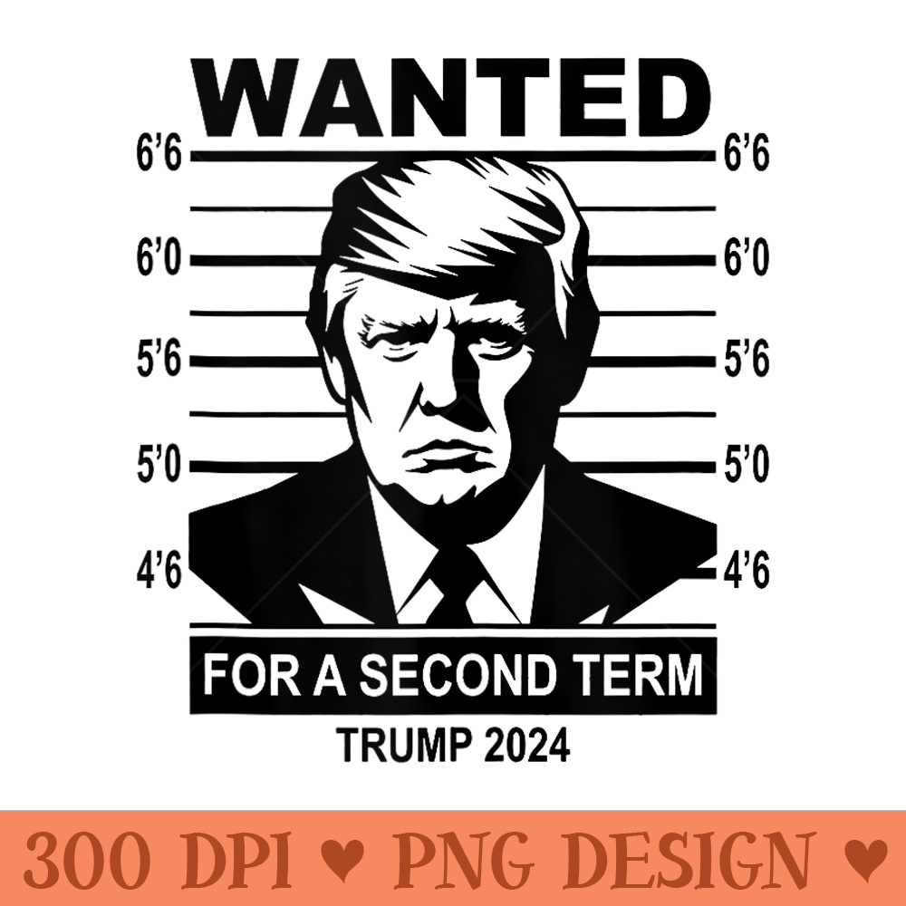 Wanted For A Second Term, Vote 2024 President Trump - High Q | Inspire ...