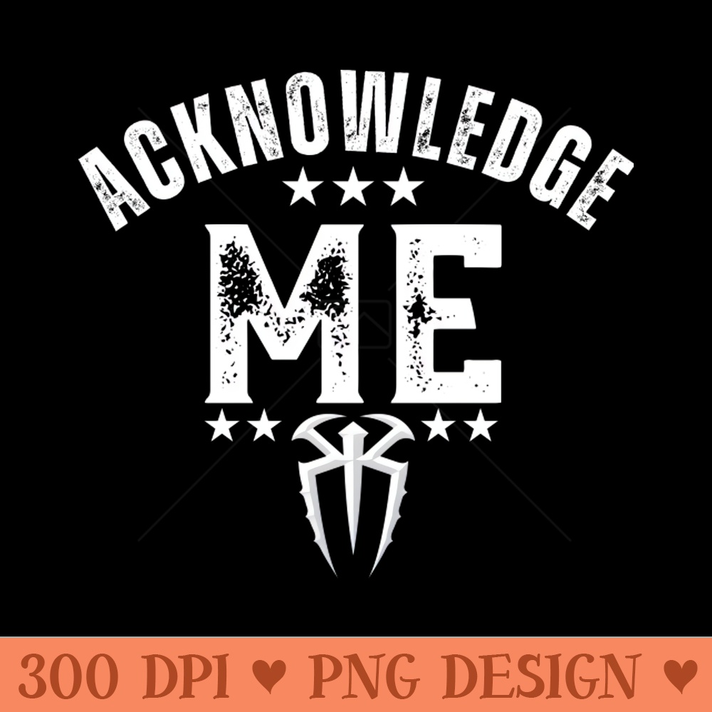 WWE Roman Reigns Acknowledge Me WWE Merch - Exclusive PNG de | Inspire ...