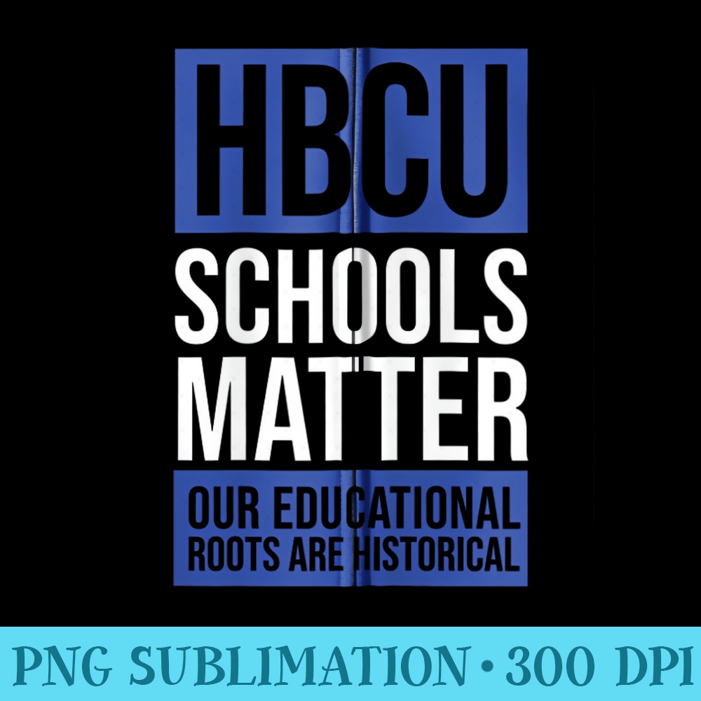 HBCU Schools Matter Historically Black College Blue White Zi | Inspire ...