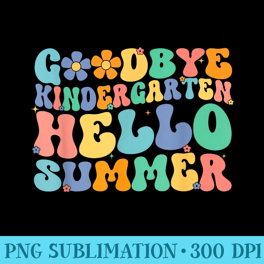 Groovy Goodbye Kindergarten Hello Summer Last Day Of School | Inspire ...