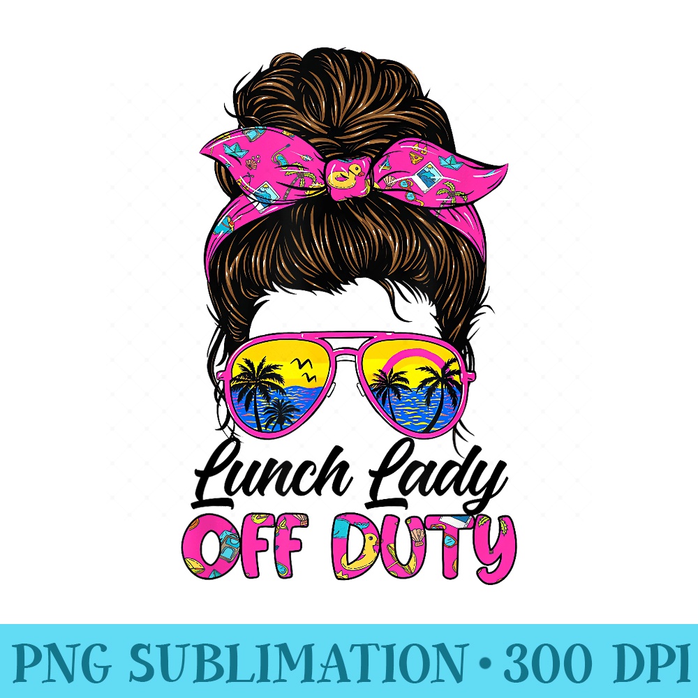 Funny Last day of school Lunch Lady off duty Messy Bun Hair | Inspire ...