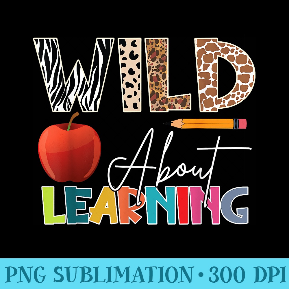 Wild About Learning Teacher Back To School Teacher Student - | Inspire ...
