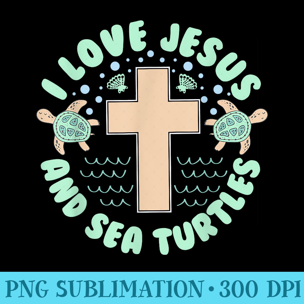 I Love Jesus Sea Turtles Christian Faith Cross Beach - Subli | Inspire ...