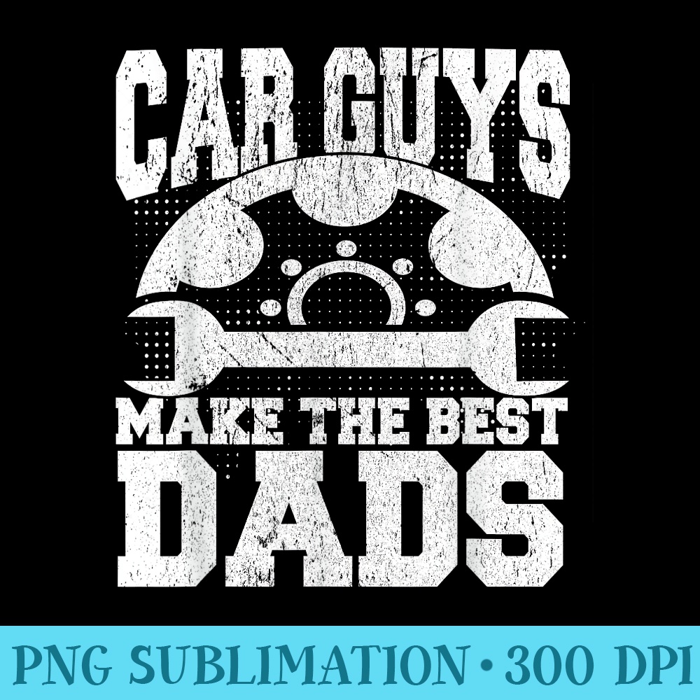 Mechanic T Car Guys Make The Best Dads Fathers Day - Fashion | Inspire ...