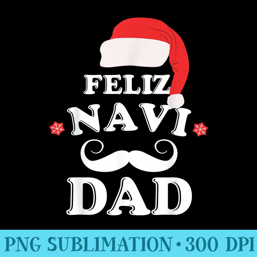 Feliz Navi Dad Funny Christmas Father - Download Transparent | Inspire ...