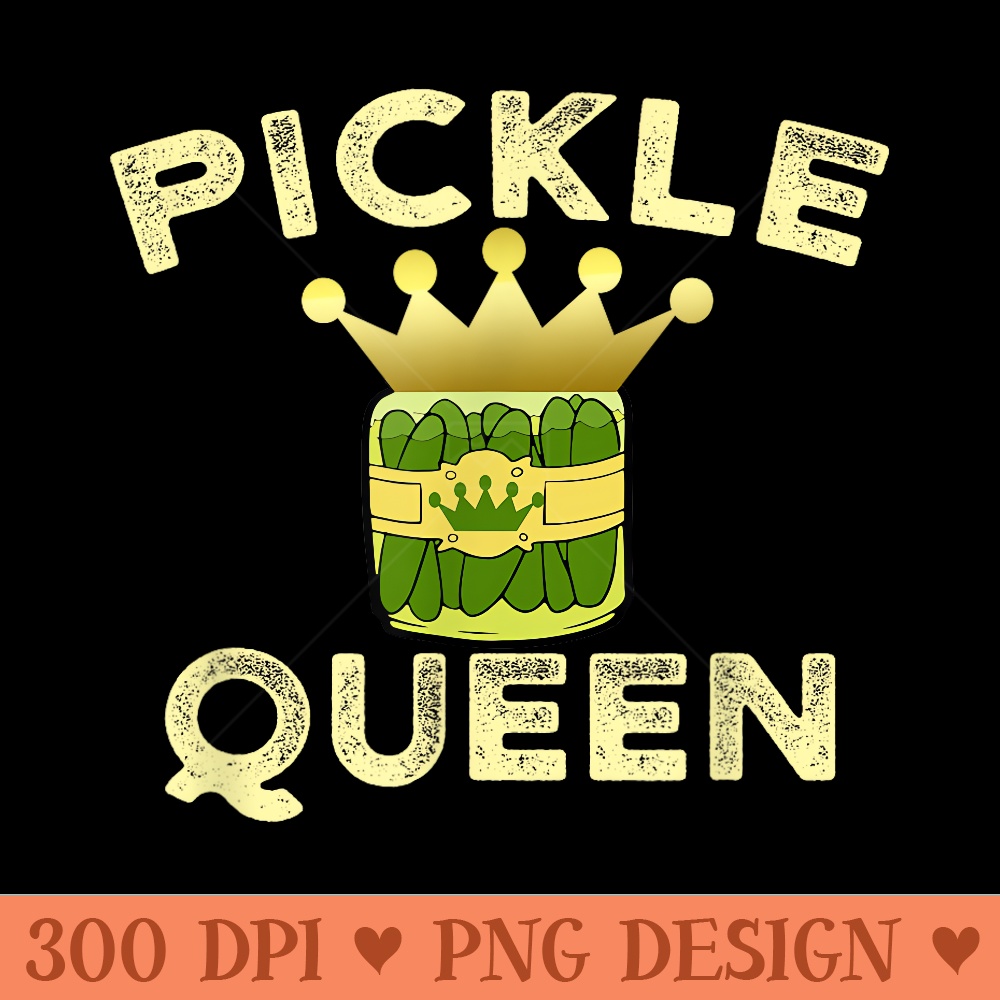 Pickle Queen Funny Pickle Enthusiast - High Resolution PNG i | Inspire ...