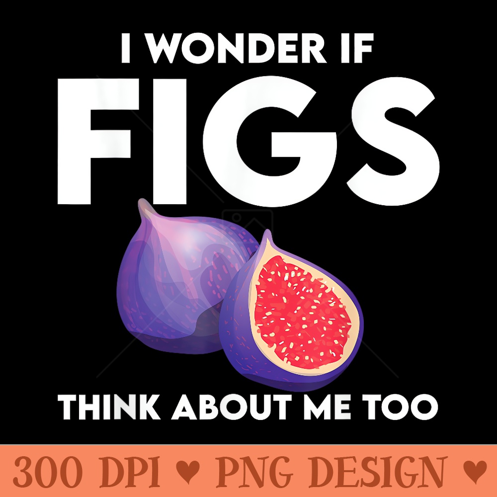 Funny Figs Saying Vegetarian Fig Plant - Clipart PNG - Inspire Uplift
