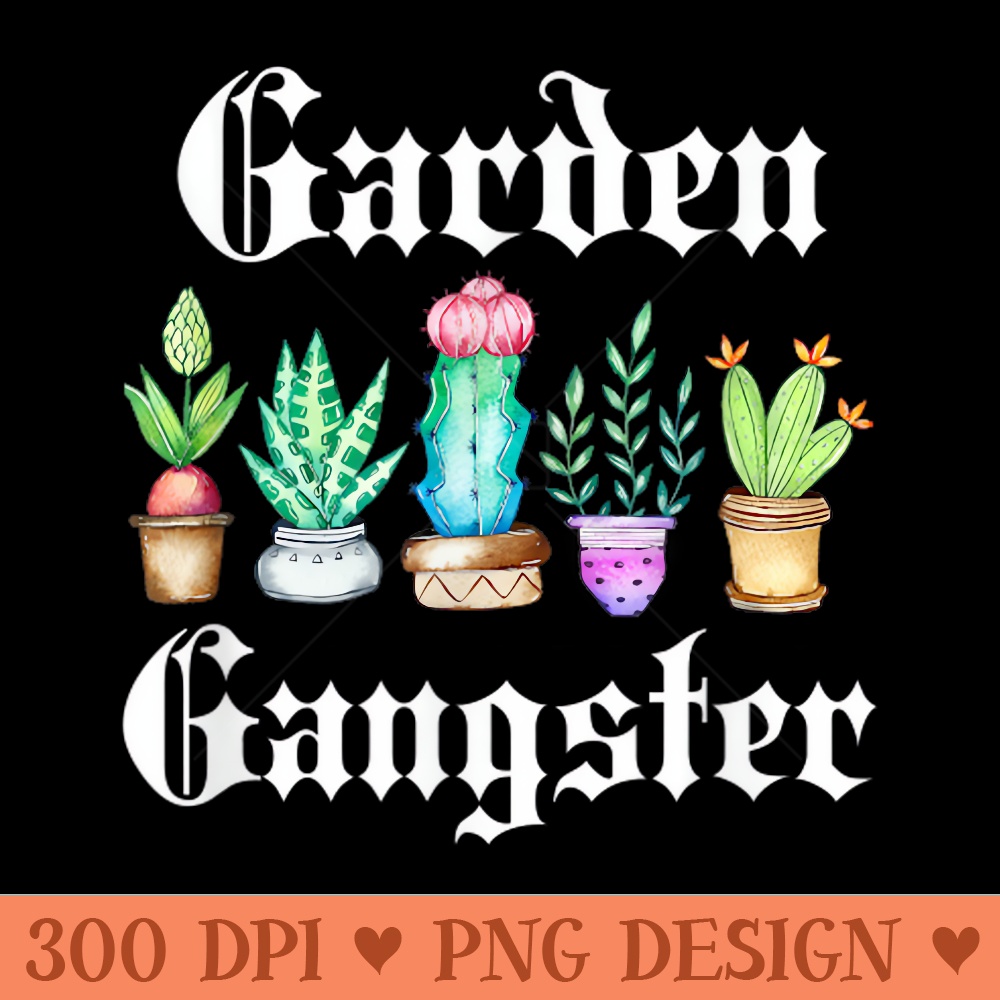 Garden Gangster Cactus Succulent Plant Mom Succa - PNG desig | Inspire ...