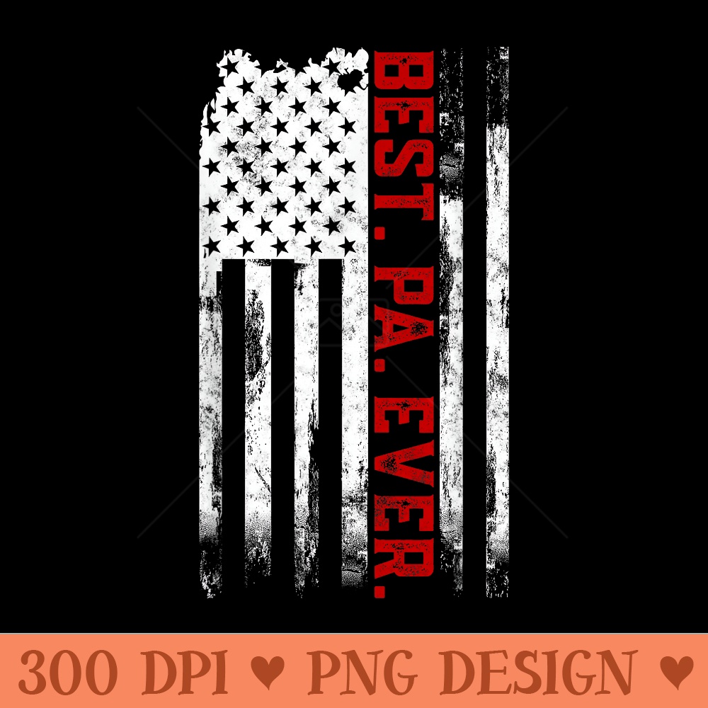 Best Pa Ever American USA flag Fatheru2019s Day gift for Gra | Inspire ...