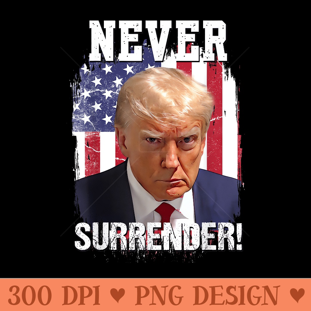 Never Surrender Trump USA Flag - PNG Clipart for Graphic Des | Inspire ...