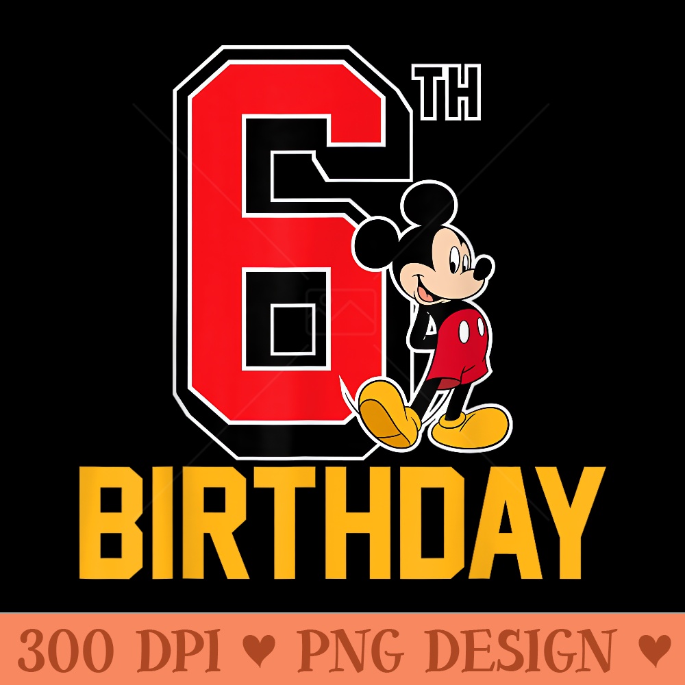 Disney Mickey Mouse My 6th Birthday - Sublimation PNG Design | Inspire ...