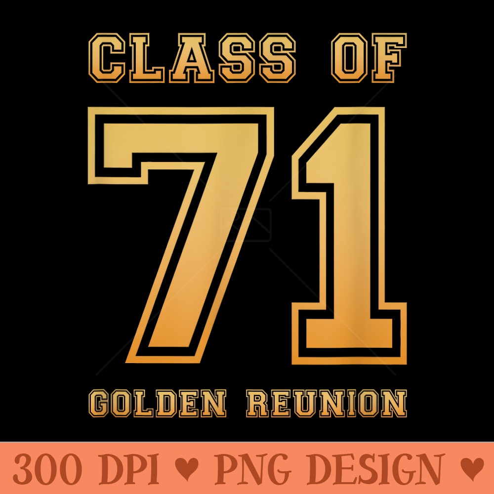 Class of 71 1971 class reunion 50th Golden reunion slogan - - Inspire ...