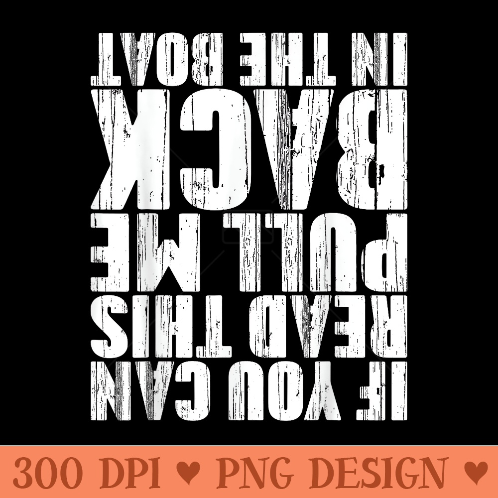 If You Can Read This Pull Me Back In The Boat - PNG clipart | Inspire ...