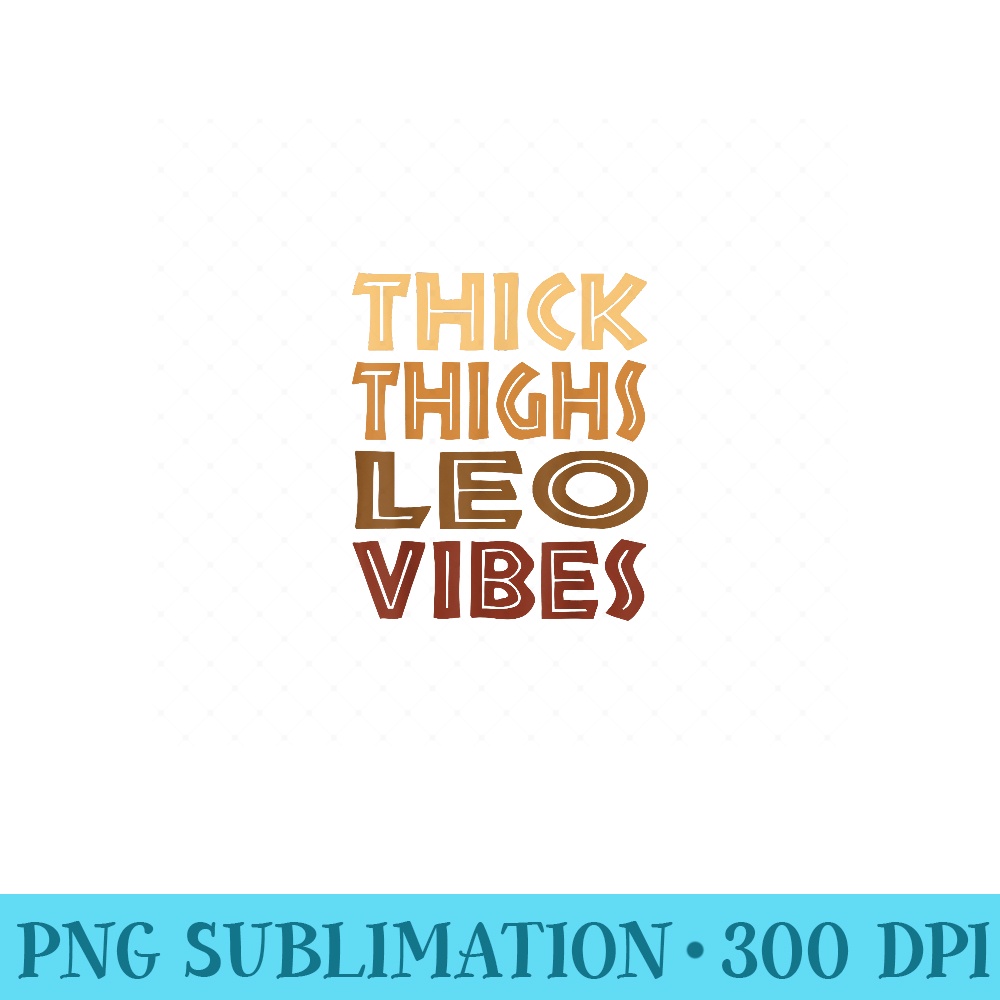 Thick Thighs Leo Vibes Melanin Black Women Horoscope - Digit | Inspire Uplift