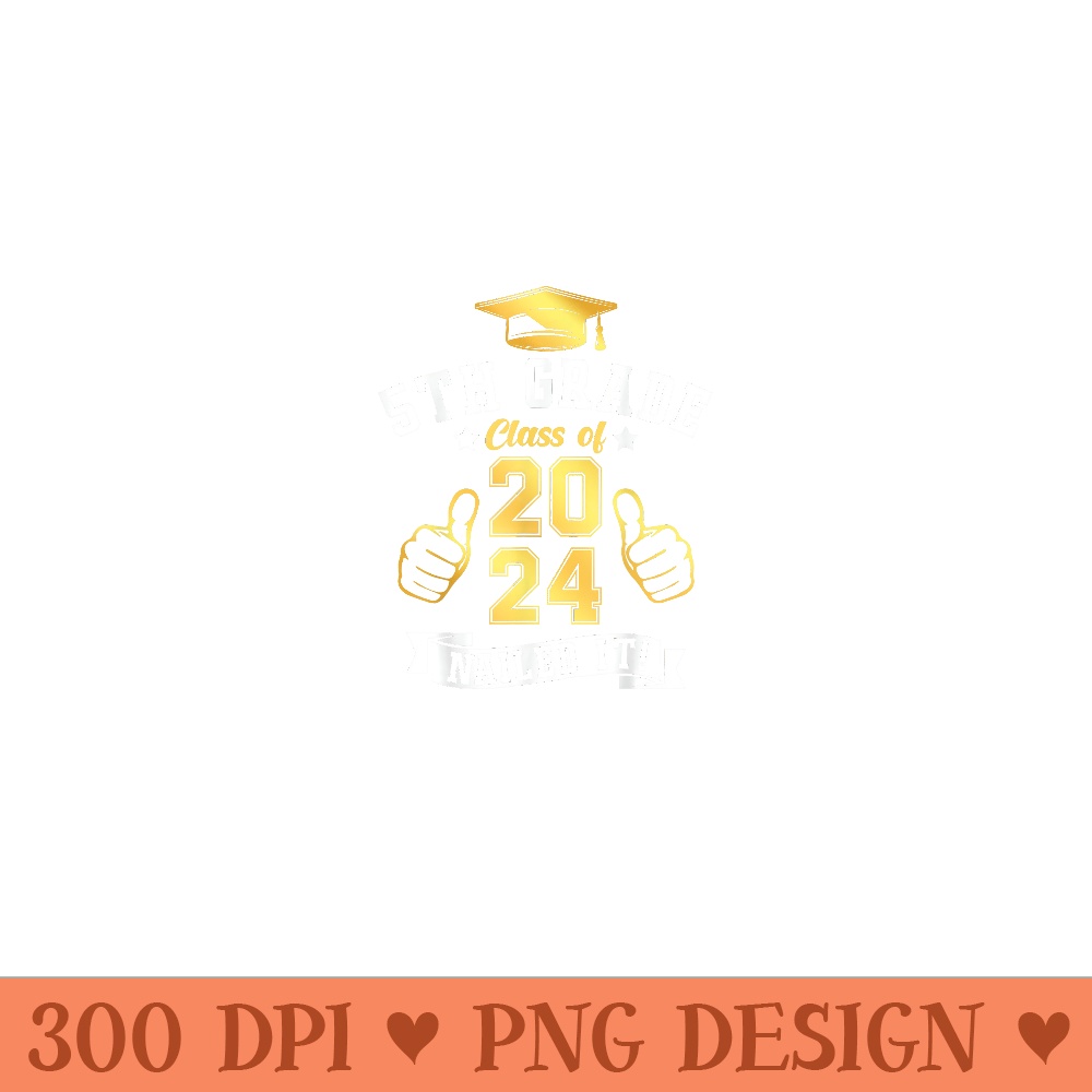 Students 5th Grade Class Of 2024 Nailed It Graduation - PNG | Inspire ...