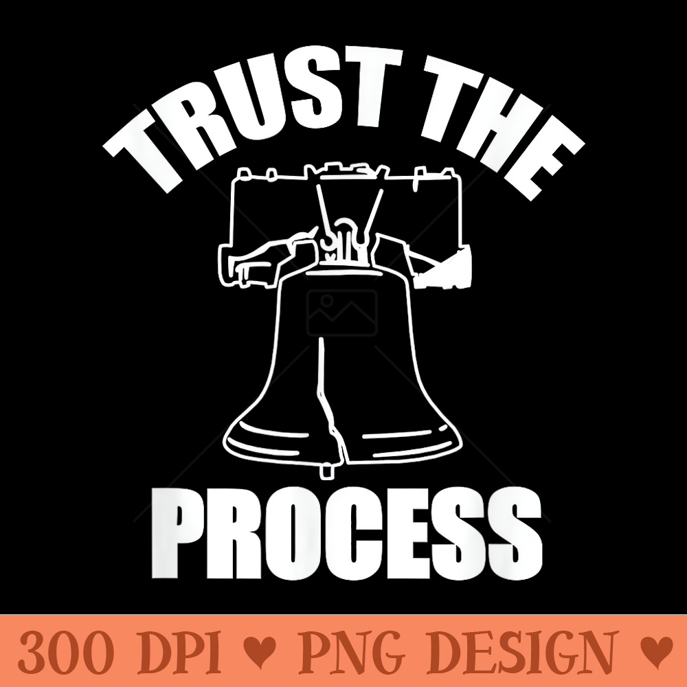 Philadelphia Trust the Process - PNG design assets | Inspire Uplift