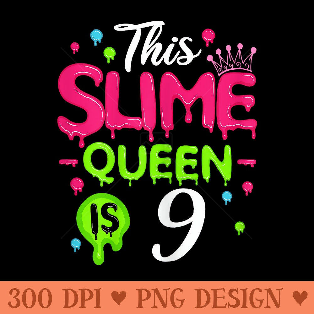 This Slime Queen Is 9 Slime Queen For Girls 9 Slime Birthday | Inspire ...