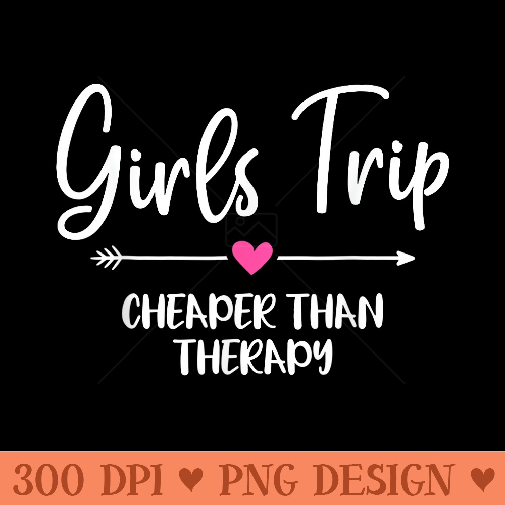 Girls Trip Cheaper Than A Therapy Funny Bachelorette Party - | Inspire ...