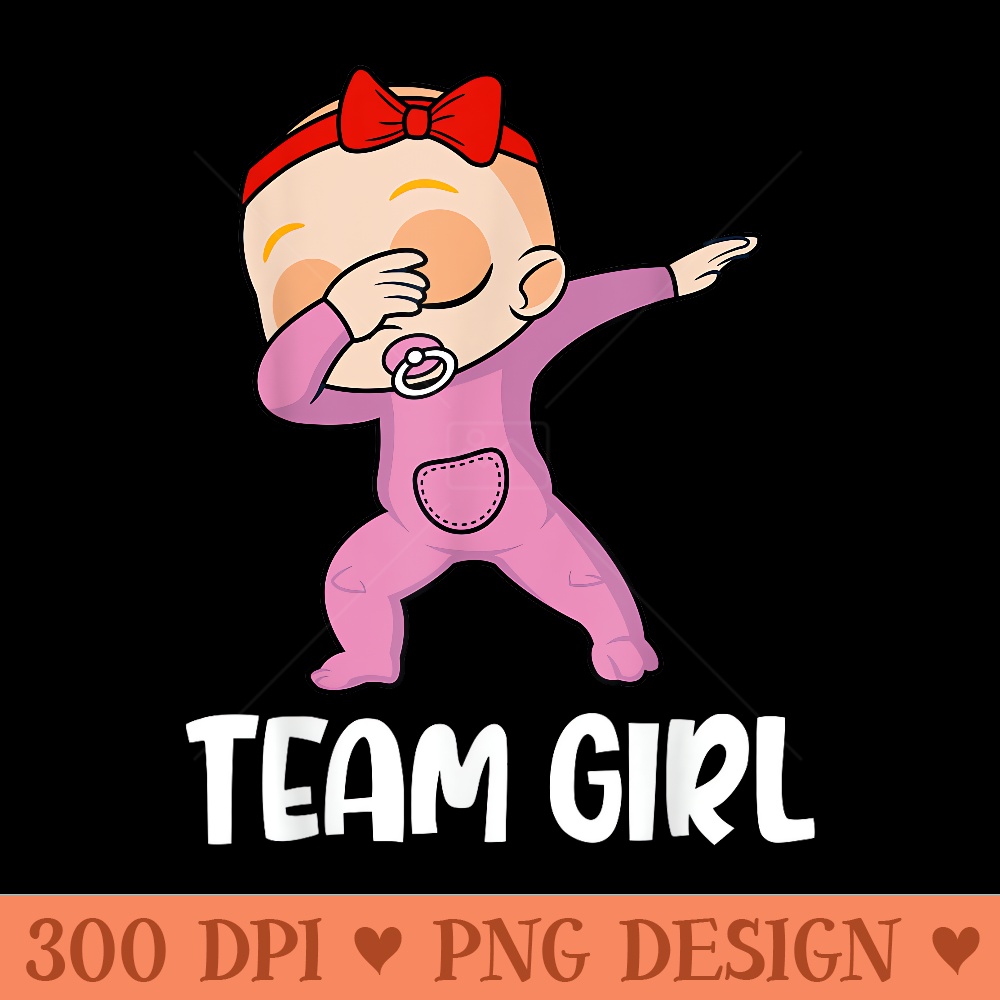 Team Girl Funny Dabbing Baby Gender Reveal Men - Free PNG do | Inspire ...
