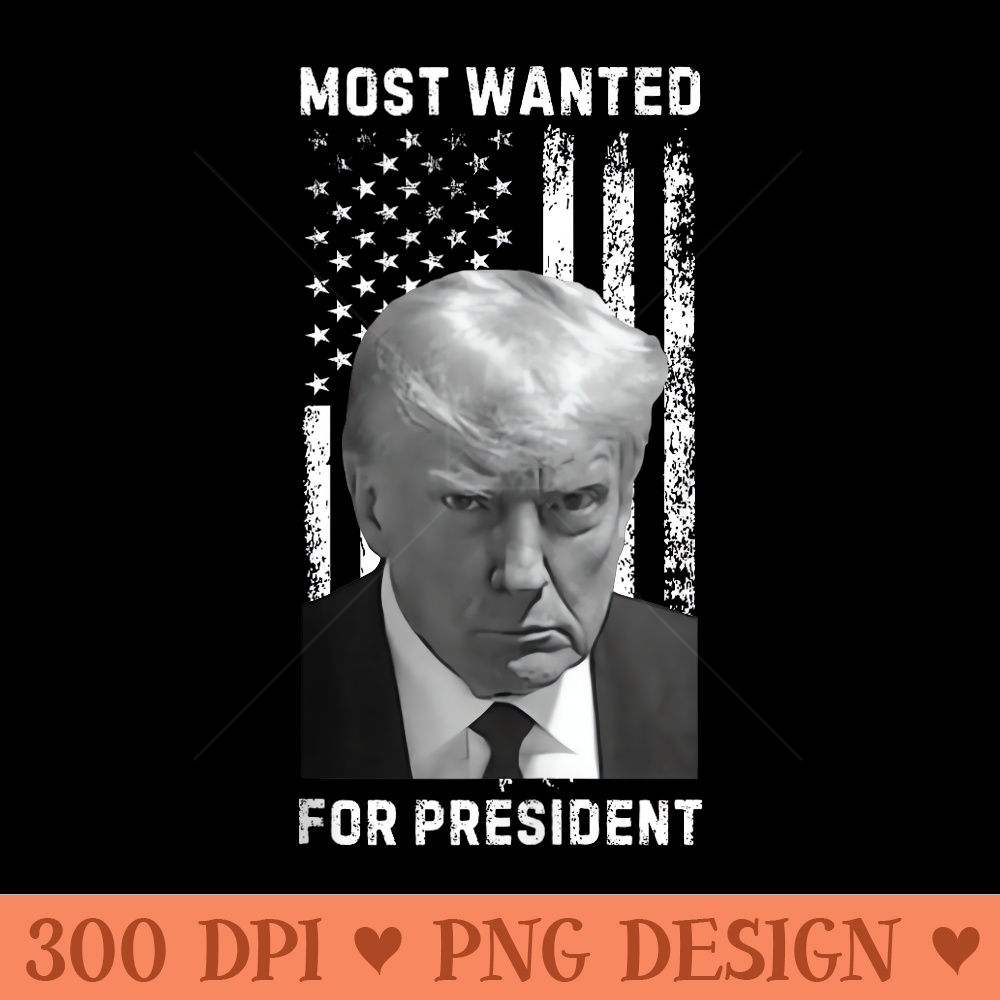 Donald Trump Most Wanted For President 2024 Election - PNG C | Inspire ...