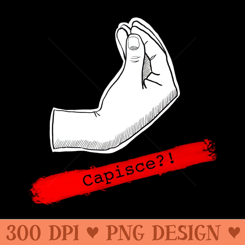 Capisce italian hand gesture - Sublimation PNG Designs | Inspire Uplift
