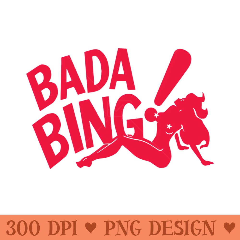 Bada Bing Sopranos - PNG Art Files | Inspire Uplift