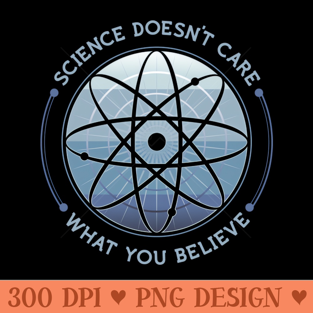 Science Doesnt Care - Clipart PNG | Inspire Uplift