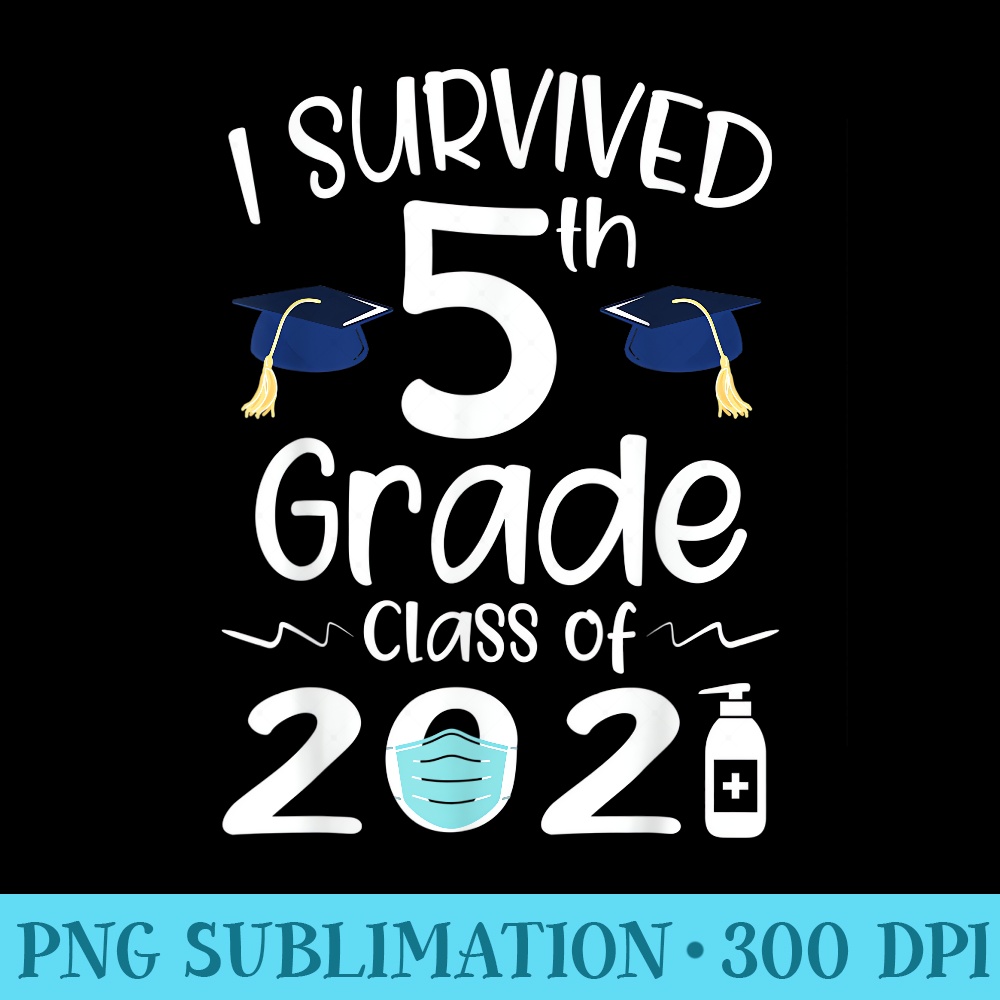 I Survived 5th Grade Class Of 2021 Fifth Grader Student - PN | Inspire ...