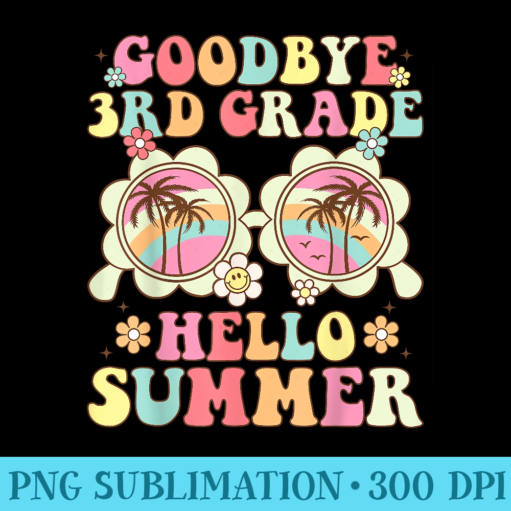 Goodbye 3rd Grade Hello Summer Groovy Third Grade Graduate - | Inspire ...