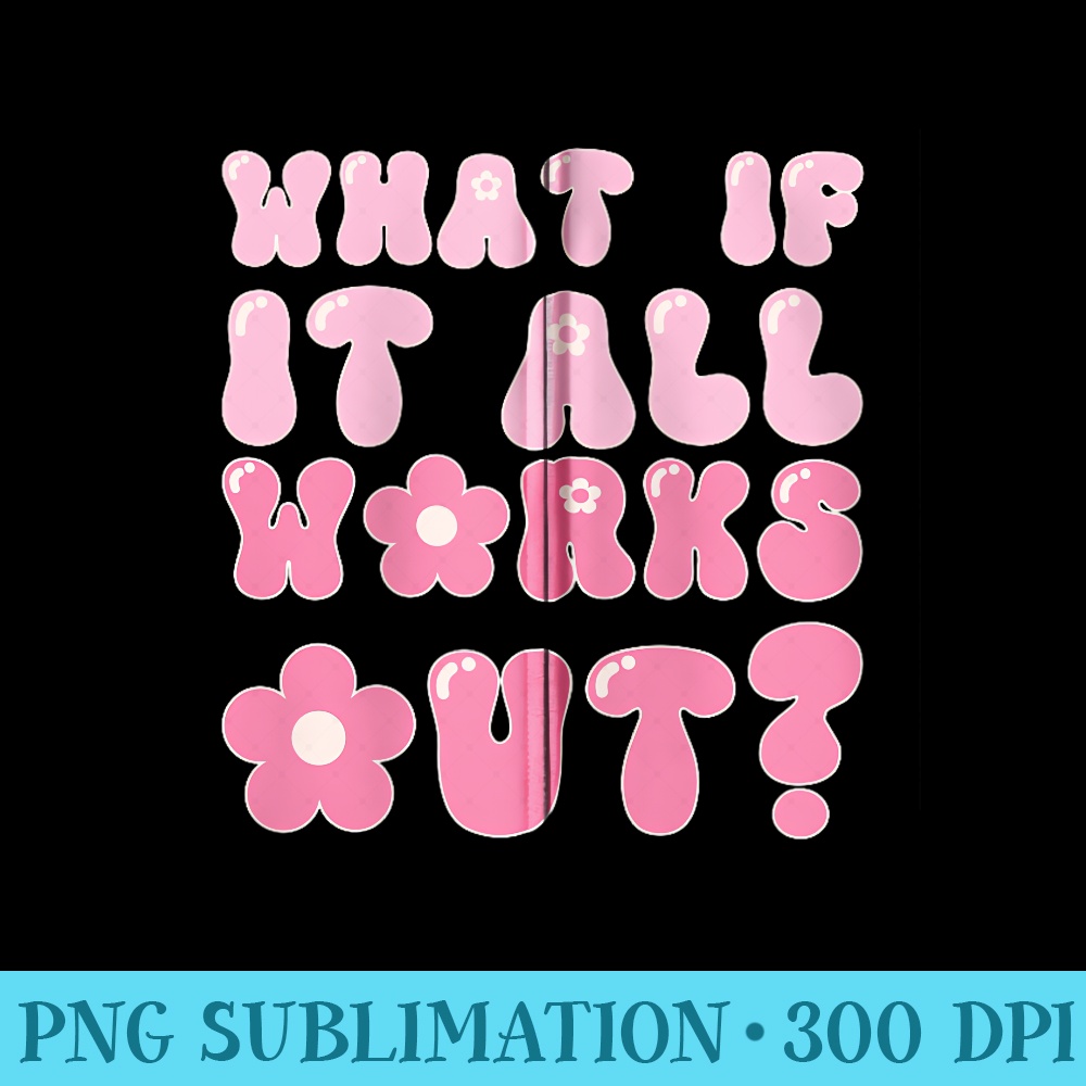 What If It All Works Out Inspirational Quote - PNG Clipart D | Inspire ...