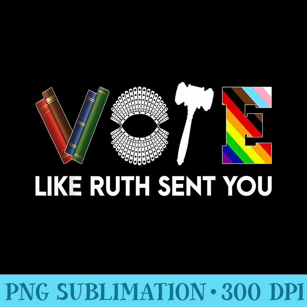 Funny Vote Like Ruth Sent You Gavel Feminists Lgbt Pride - P | Inspire ...
