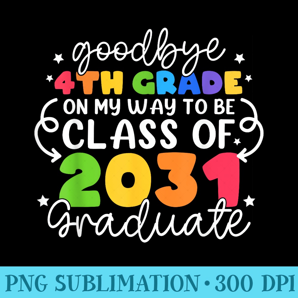 Goodbye 4th Grade Class Of 2031 Graduate 4th Grade Cute - PN | Inspire ...