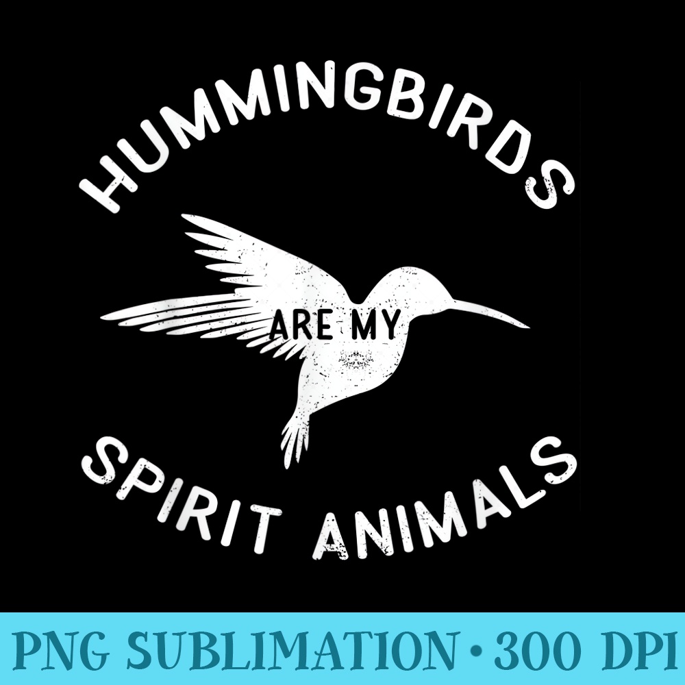 Hummingbirds are my Spirit Animals Outfit Bird Design Nature | Inspire ...