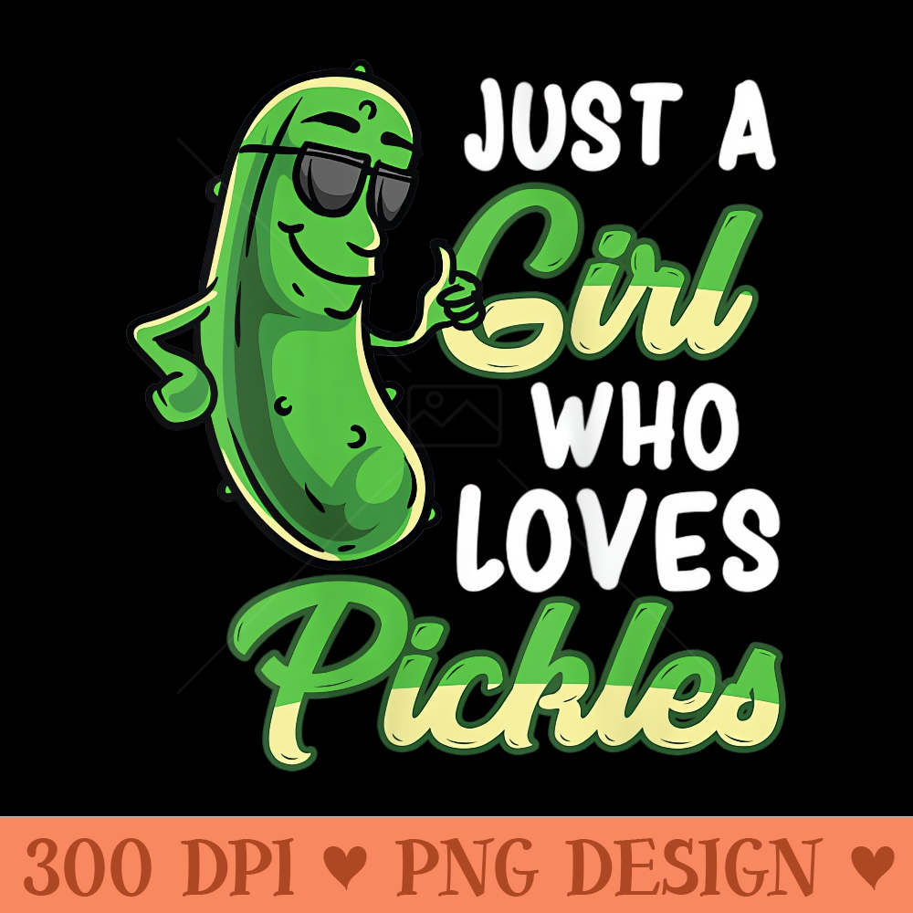 Womens Just A Girl Who Loves Pickles Funny Pickle Girl - Vec | Inspire ...