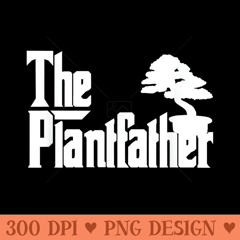 The Plantfather Plant Father Gardening Dad Lawn Gardener - P | Inspire ...