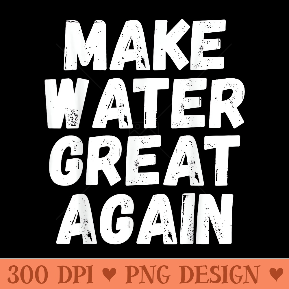 Water Treatment Plant Operator Make Water Great Again Saying | Inspire ...