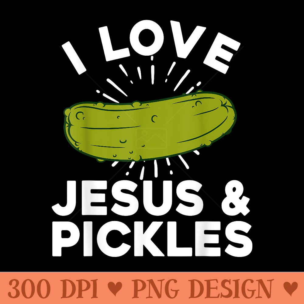 Cute Pickle Design For Jesus Pickle Lovers - PNG Download | Inspire Uplift